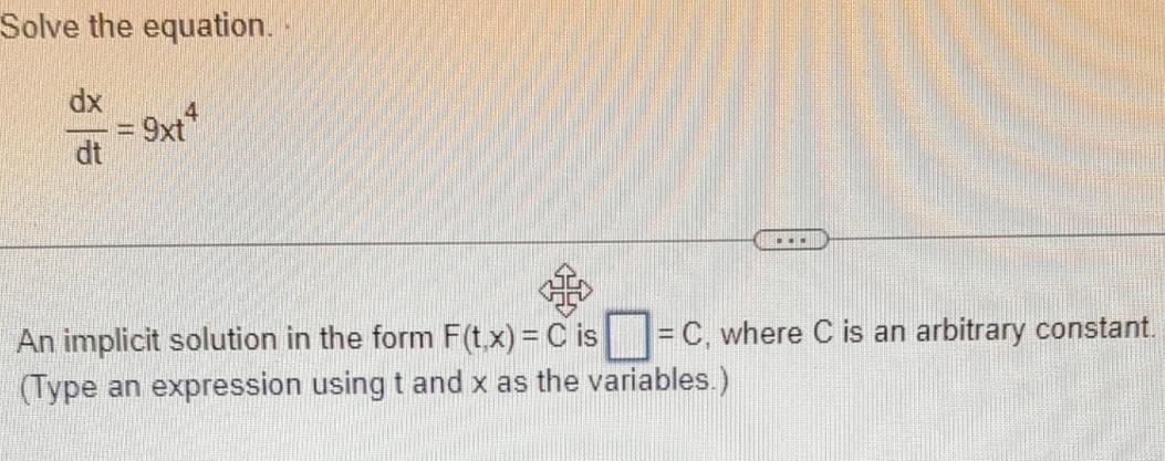 Solved Solve the equation.dxdt=9xt4An implicit solution in | Chegg.com