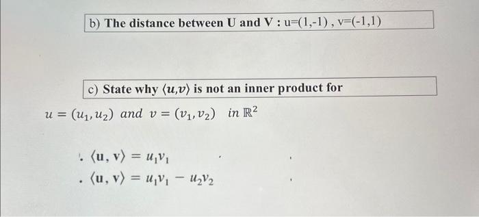 Solved b) The distance between U and V:u=(1,−1),v=(−1,1) c) | Chegg.com