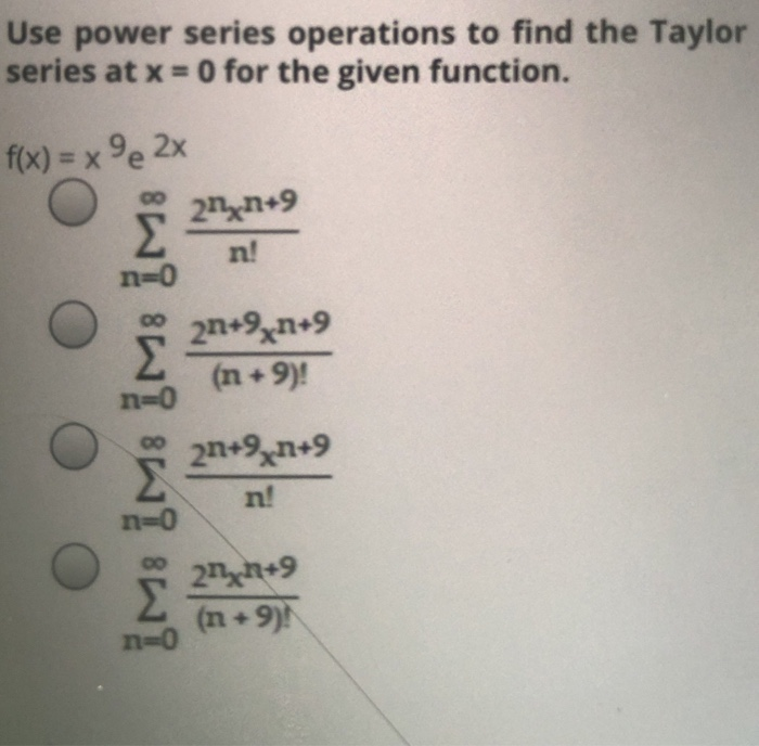 Solved Use power series operations to find the Taylor series | Chegg.com