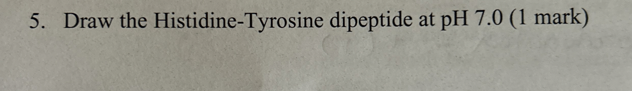 Solved Draw the Histidine-Tyrosine dipeptide at pH 7.0 (1 | Chegg.com