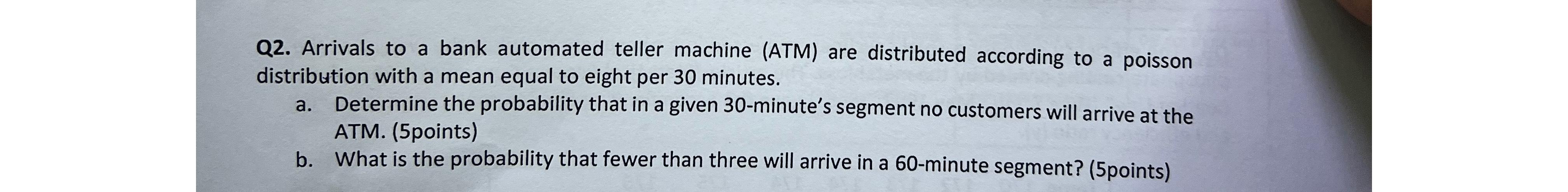 Solved Q2. ﻿Arrivals to a bank automated teller machine | Chegg.com