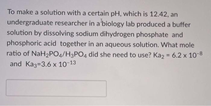 Solved To make a solution with a certain pH, which is 12.42, | Chegg.com