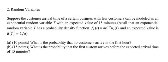 Solved 2. Random Variables Suppose the customer arrival time | Chegg.com