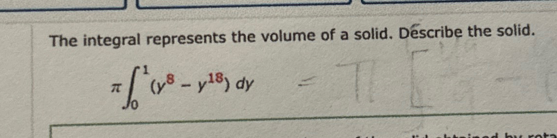 Solved The integral represents the volume of a solid. | Chegg.com