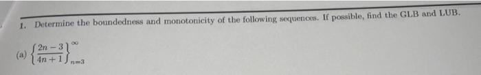 Solved 1. Determine the boundedness and monotonicity of the | Chegg.com