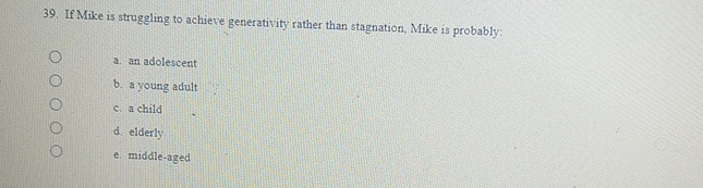 Solved If Mike is struggling to achieve generativity rather | Chegg.com