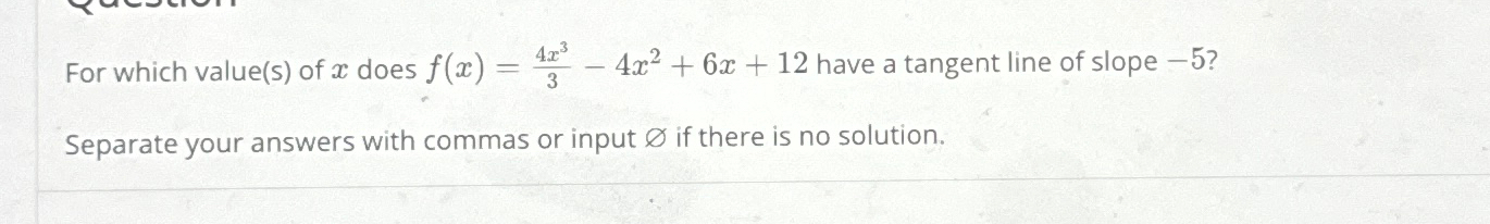 Solved For which value(s) ﻿of x ﻿does f(x)=4x33-4x2+6x+12 | Chegg.com
