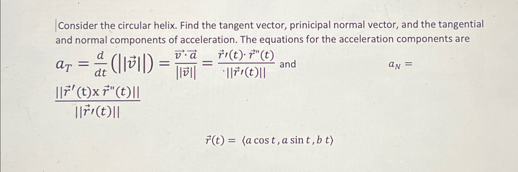 Solved Consider the circular helix. Find the tangent vector, | Chegg.com