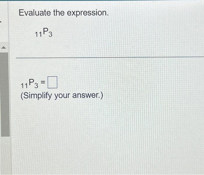 Solved Evaluate the expression. 11P3 11P3= (Simplify your | Chegg.com