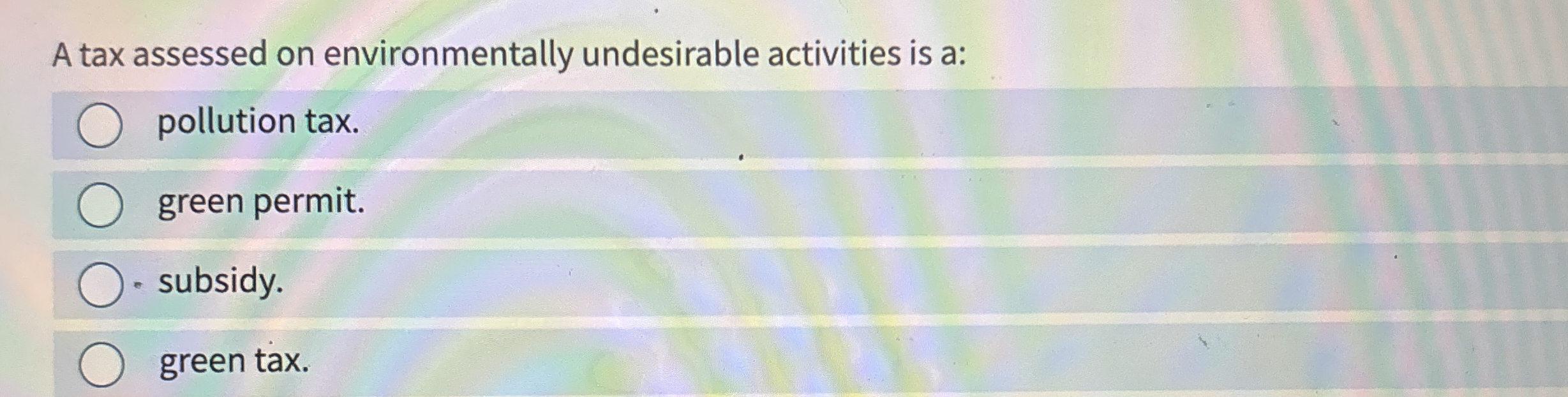 Solved A tax assessed on environmentally undesirable | Chegg.com