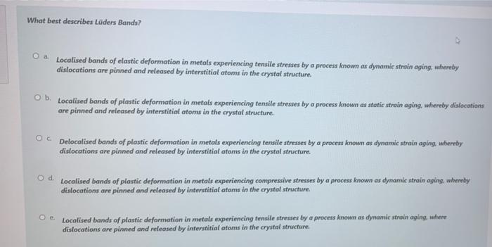 Solved What best describes Luders Bands? O. Localised bands | Chegg.com