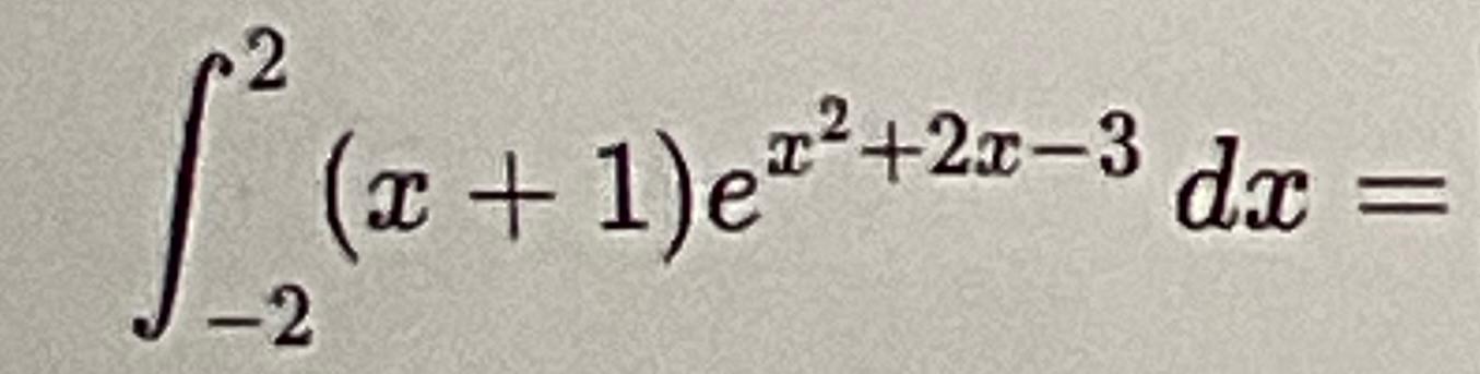 Solved ∫-22(x+1)ex2+2x-3dx= | Chegg.com