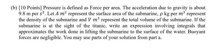Solved (b) [10 Points] Pressure is defined as Force per | Chegg.com
