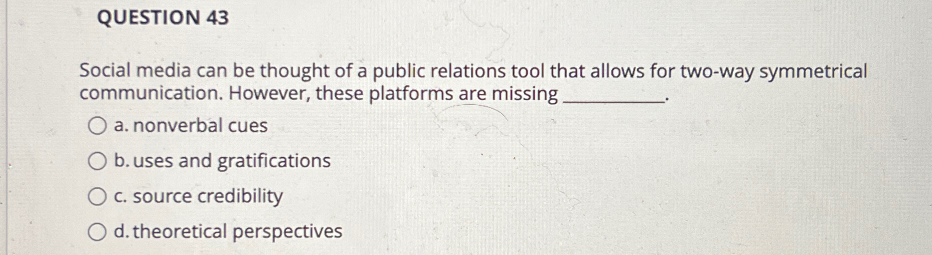 Solved QUESTION 43Social media can be thought of a public | Chegg.com