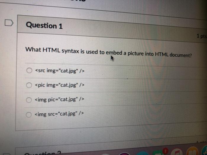 Solved Question 1 1 pts What HTML syntax is used to embed a | Chegg.com
