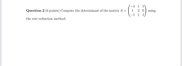 Solved Compute the determinant of the matrix A using the row | Chegg.com
