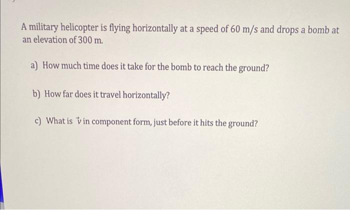 Solved A military helicopter is flying horizontally at a | Chegg.com
