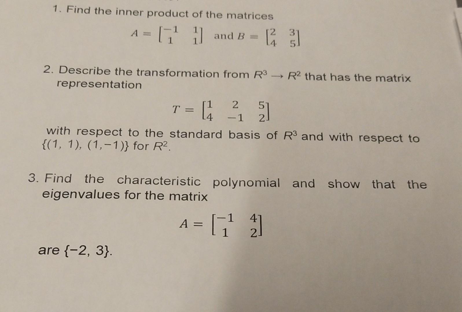 Solved 1. Find the inner product of the matrices A=[−1111] | Chegg.com