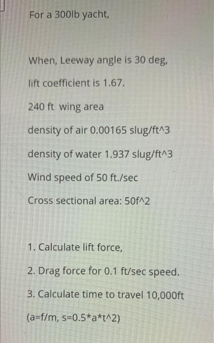 Solved For a 300lb yacht, When, Leeway angle is 30 deg, lift | Chegg.com