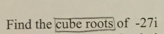 Solved Find the cube roots of -27i | Chegg.com
