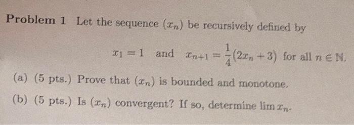 Problem 1 Let the sequence (xn) be recursively | Chegg.com