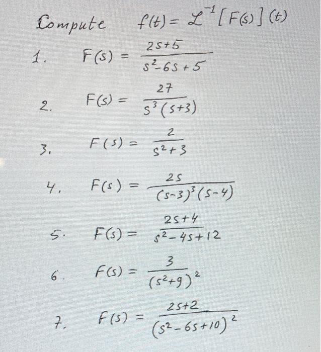 Solved Compute f(t)=L−1[F(s)] 1. F(s)=s2−6s+52s+5 2. | Chegg.com