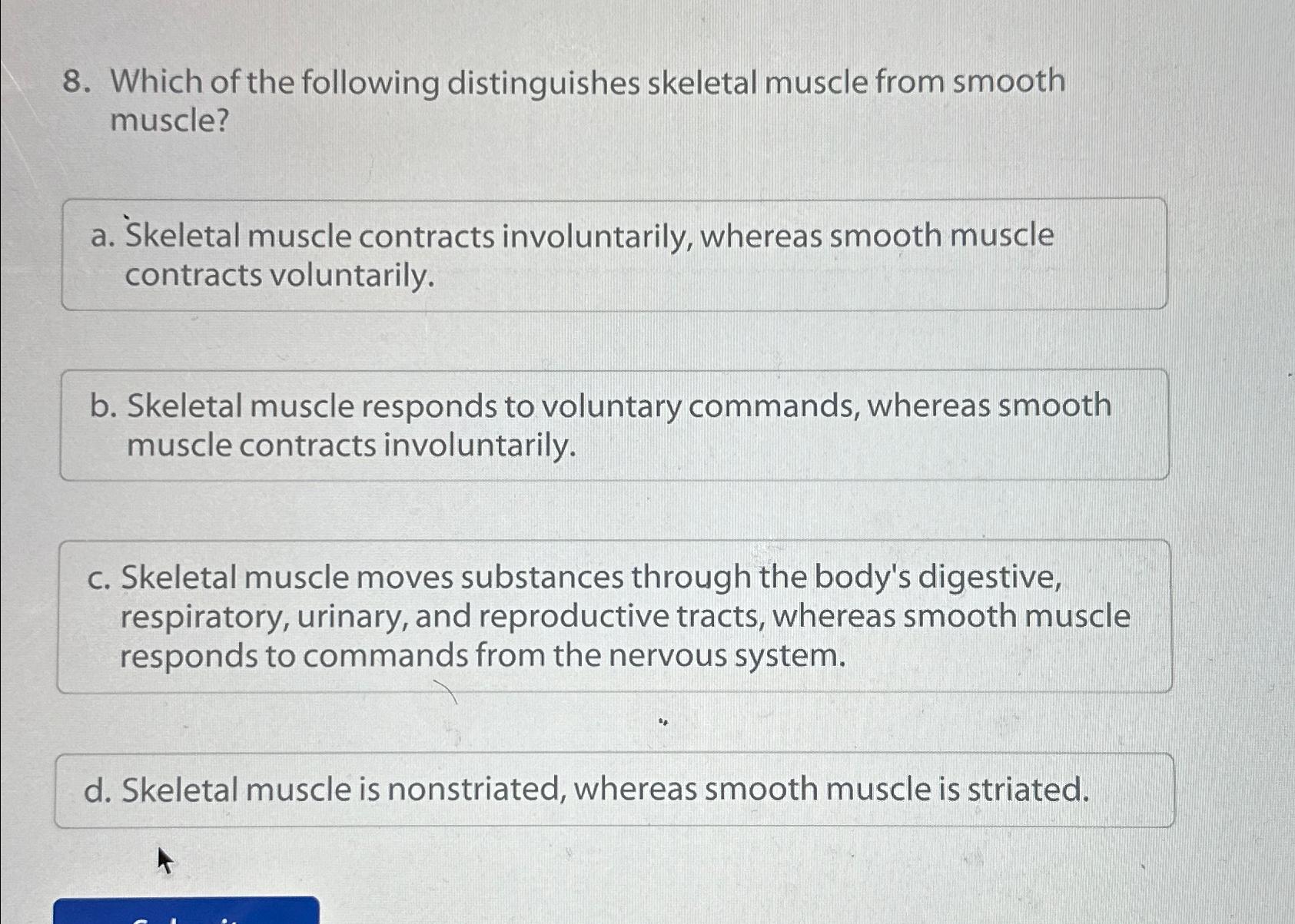 Solved Which of the following distinguishes skeletal muscle | Chegg.com