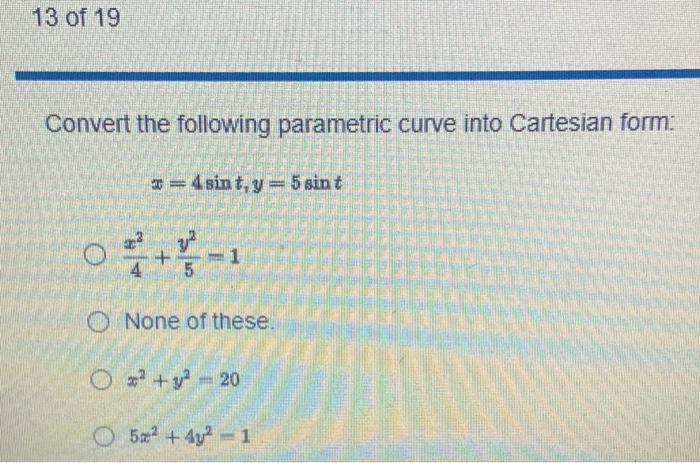 Solved 13 of 19 Convert the following parametric curve into | Chegg.com