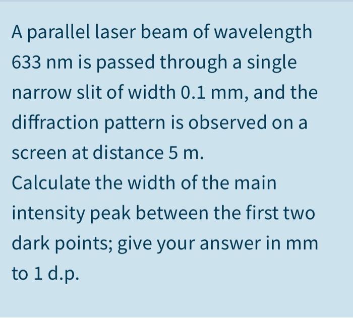 Solved A parallel laser beam of wavelength 633 nm is passed | Chegg.com