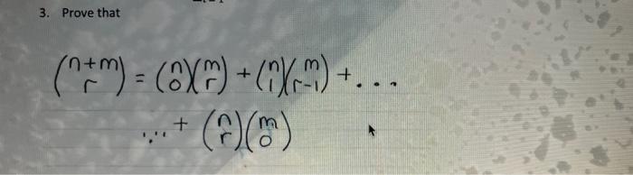 Solved 3. Prove that (n+mr)=(n0)(mr)+(n1)(mr−1)+…∵+(nr)(m0) | Chegg.com