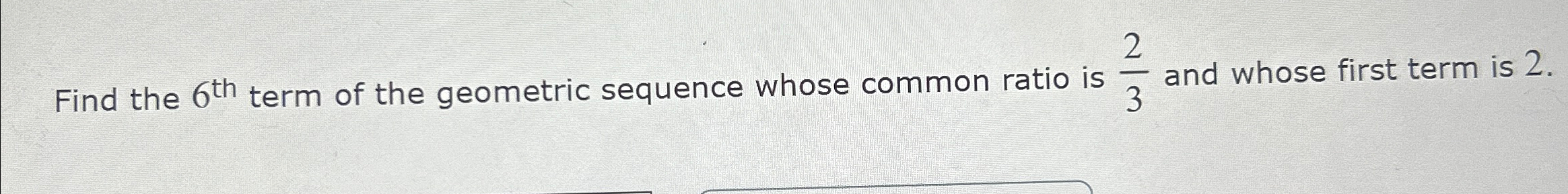 Solved Find the 6th ﻿term of the geometric sequence whose | Chegg.com
