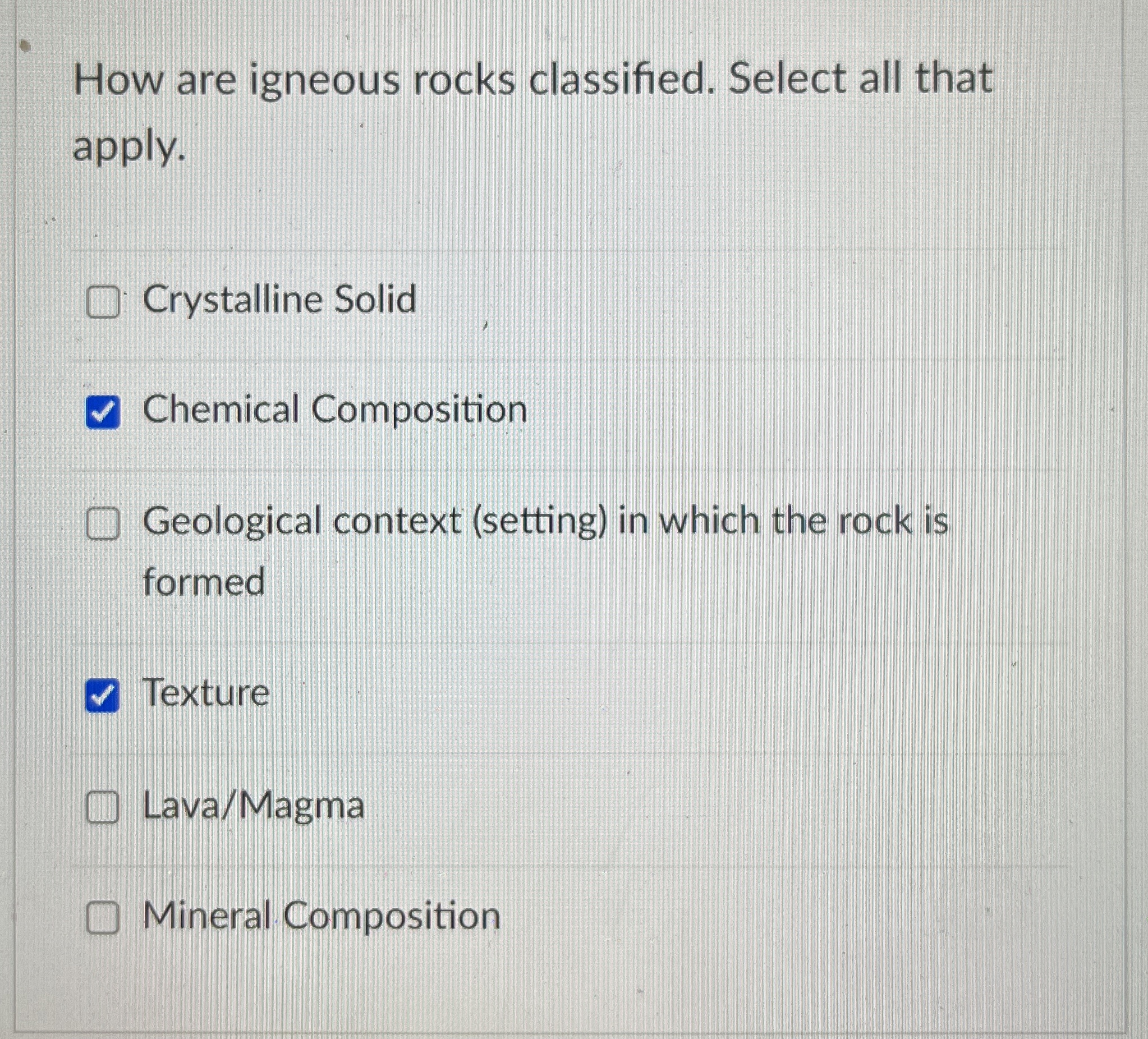 Solved How are igneous rocks classified. Select all that | Chegg.com