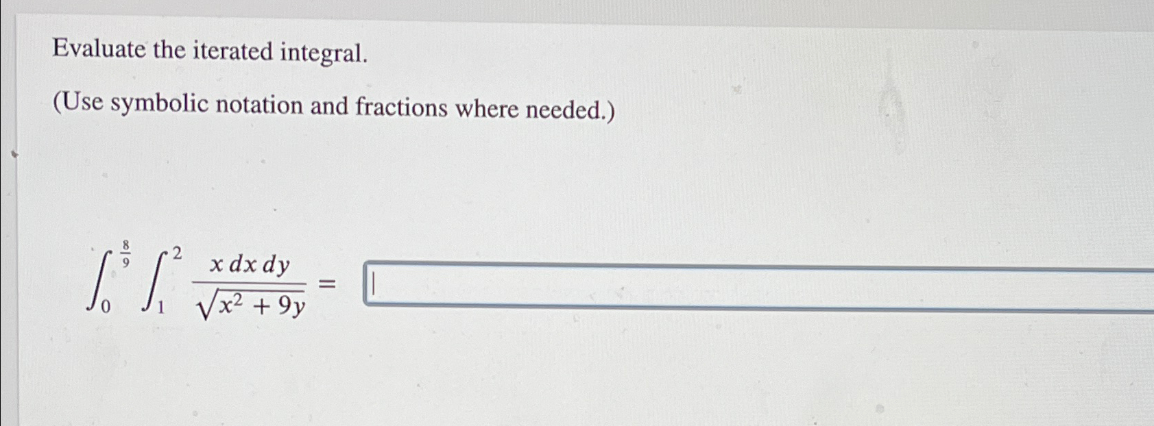 Solved Evaluate the iterated integral.(Use symbolic notation | Chegg.com