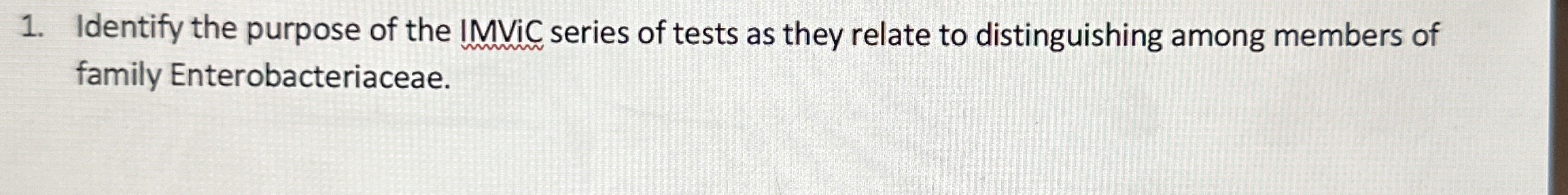 Solved Identify the purpose of the IMViC series of tests as | Chegg.com