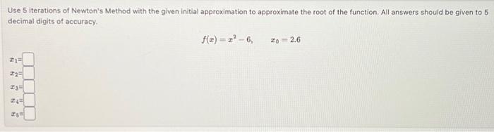 Solved Use 5 Iterations Of Newtons Method With The Given