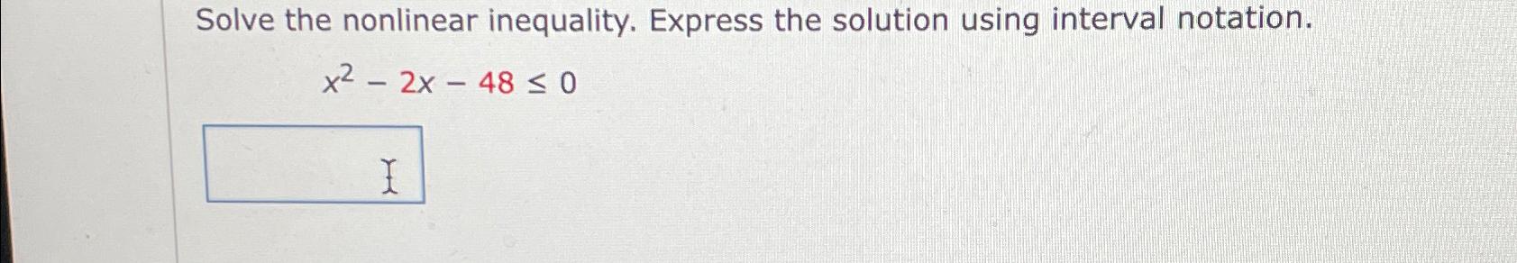 Solved Solve the nonlinear inequality. Express the solution | Chegg.com