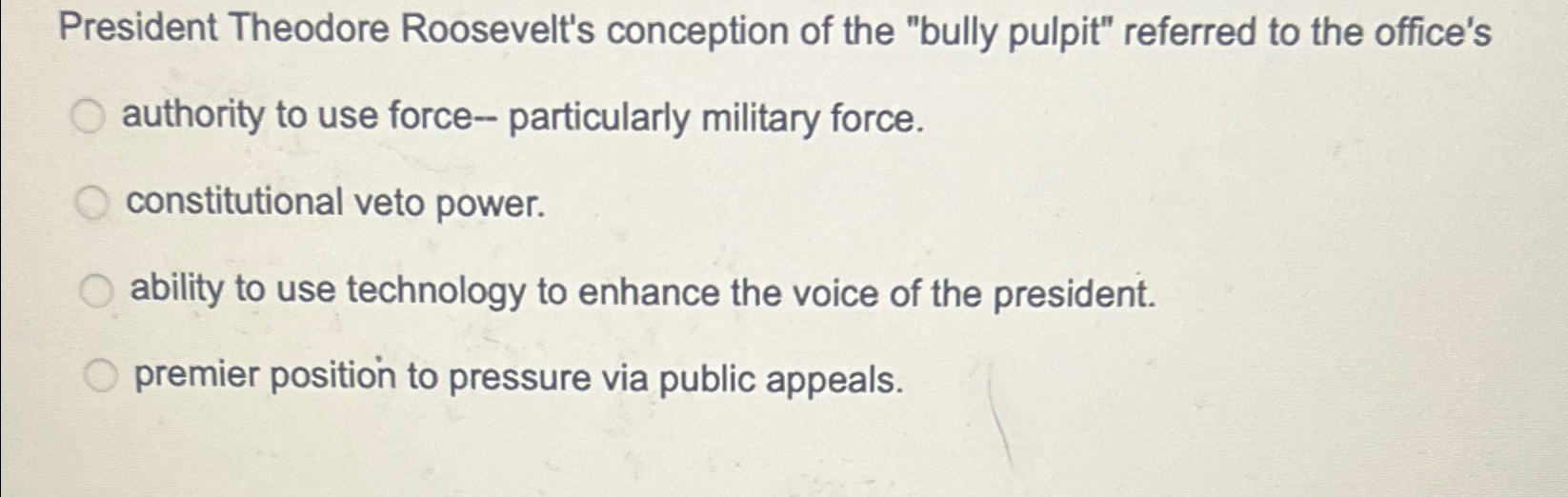 Solved President Theodore Roosevelt's conception of the | Chegg.com