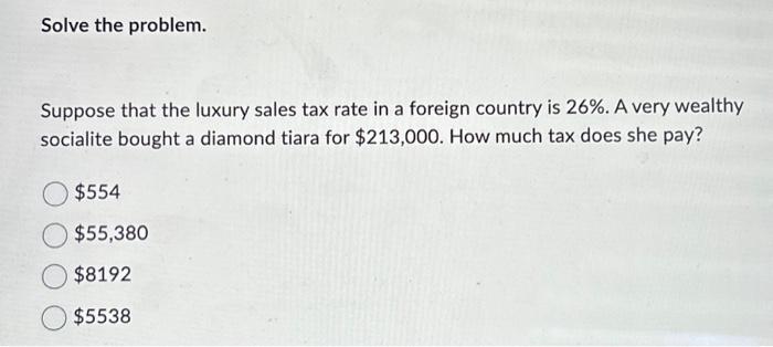 Solved Solve the problem. Suppose that the luxury sales tax | Chegg.com
