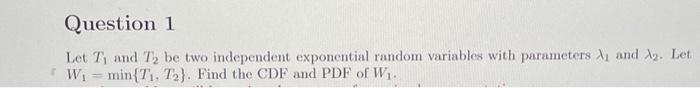 Solved Let T1 and T2 be two independent exponential random | Chegg.com