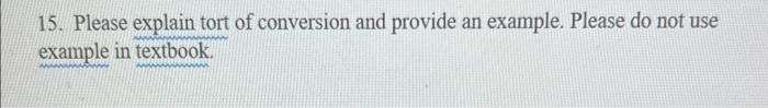 Solved 15. Please explain tort of conversion and provide an | Chegg.com