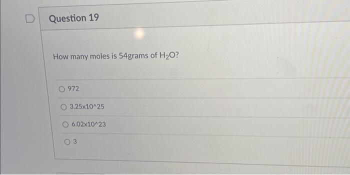 Solved How many moles is 54 grams of H2O ? 972 3.25×10∧25 | Chegg.com