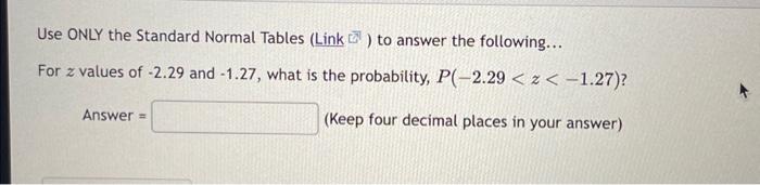 Solved Use ONLY the Standard Normal Tables (Link ) to answer | Chegg.com