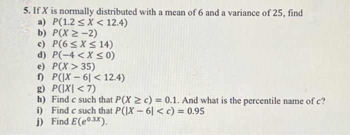 Solved 5. If X is normally distributed with a mean of 6 and | Chegg.com
