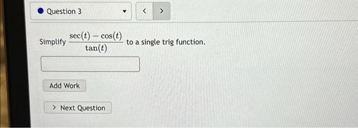 Solved Simplify tan(t)sec(t)−cos(t) to a single trig | Chegg.com