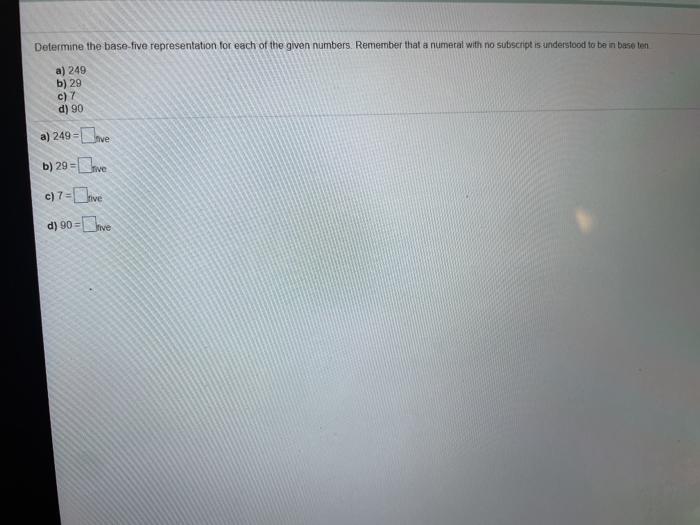 Solved Determine the base-five representation for each of | Chegg.com