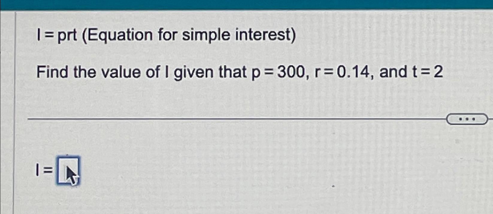 Solved I = ﻿prt (Equation for simple interest)Find the value | Chegg.com