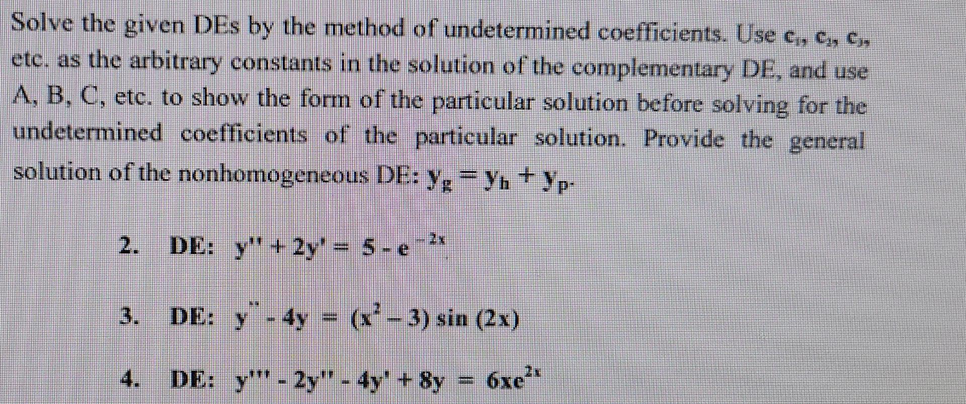 Solved Solve the given DEs by the method of undetermined | Chegg.com