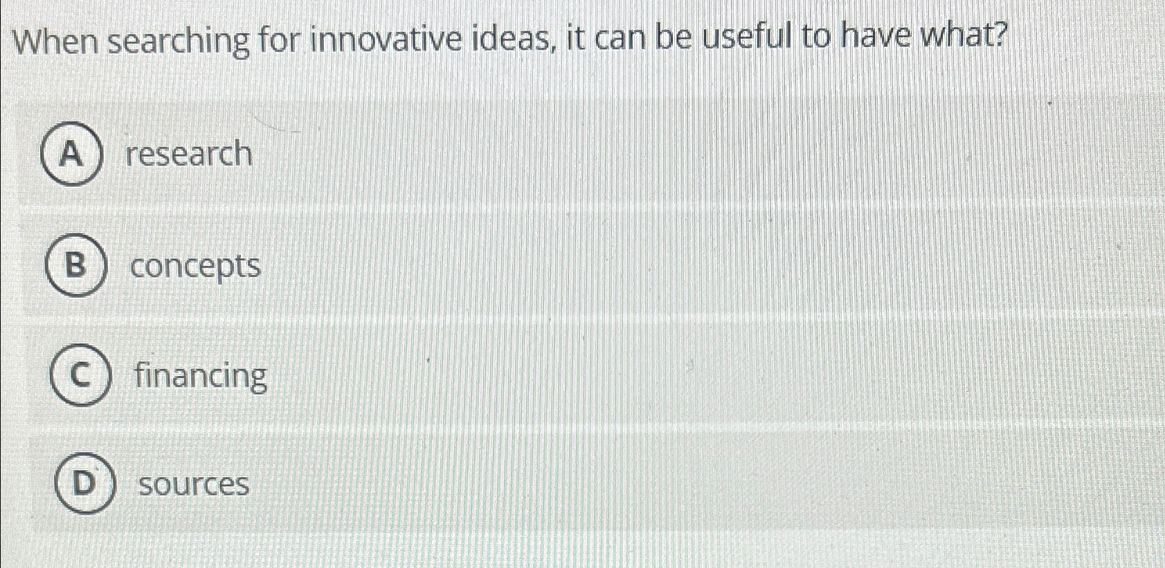Solved When searching for innovative ideas, it can be useful | Chegg.com