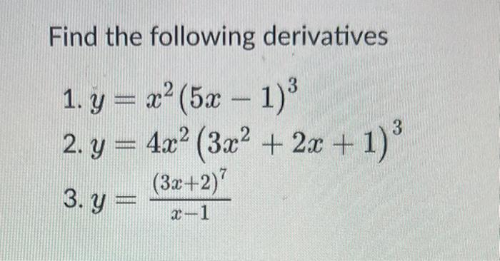 Solved Find the following derivatives 1. y=x2(5x−1)3 2. | Chegg.com