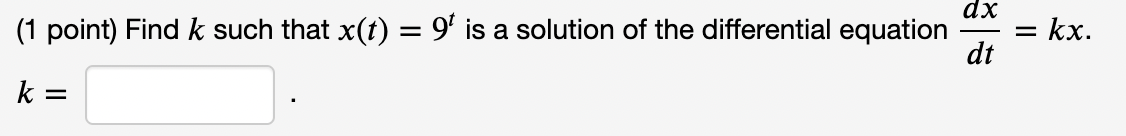 Solved (1 ﻿point) ﻿Find k ﻿such that x(t)=9t ﻿is a solution | Chegg.com